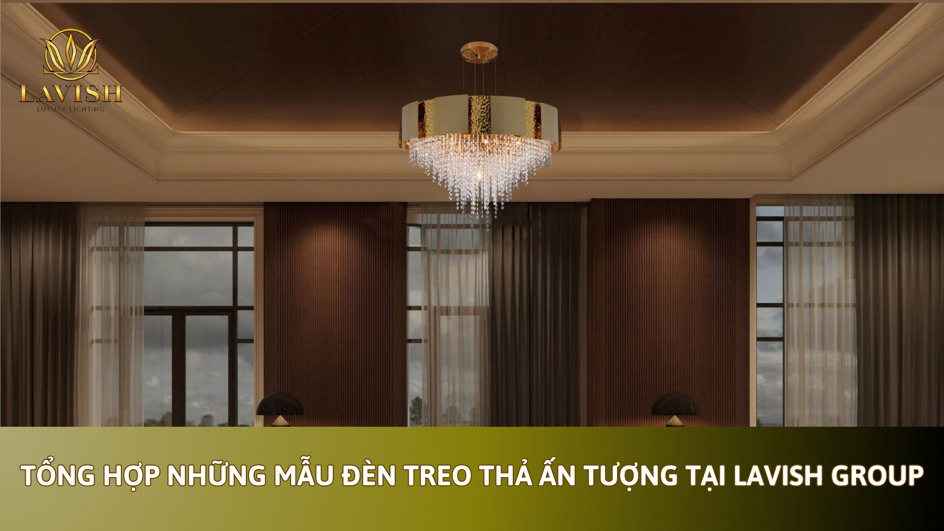 Tổng hợp những mẫu đèn treo thả ấn tượng tại Lavish Group